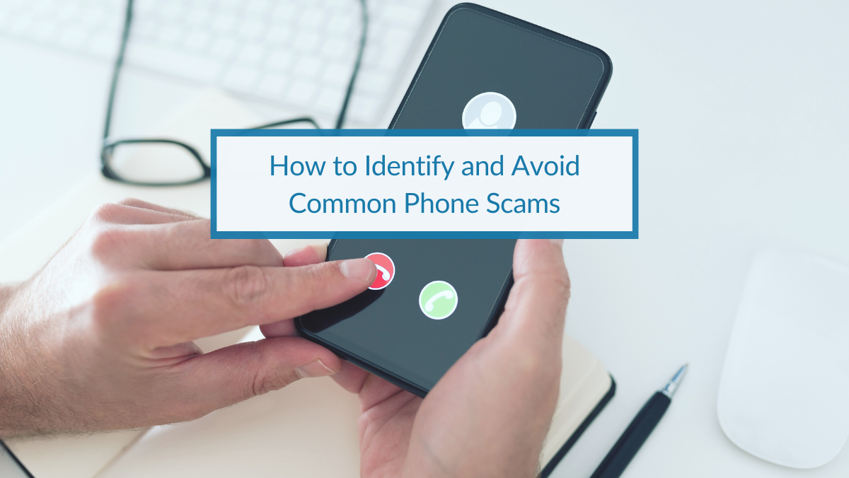 How to Identify and Avoid Common Phone Scams.