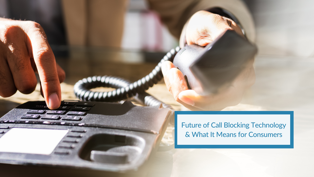 Future of Call Blocking Technology & What It Means for Consumers.