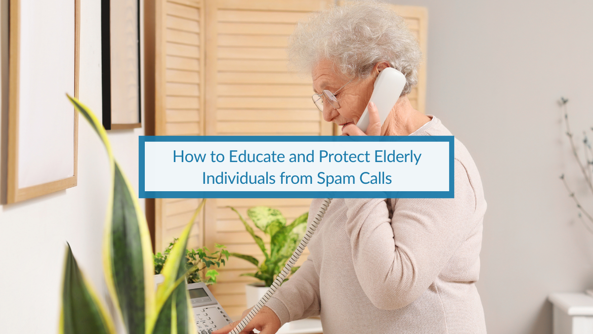 How to Educate and Protect Older People from Spam Calls - CPR Blog.