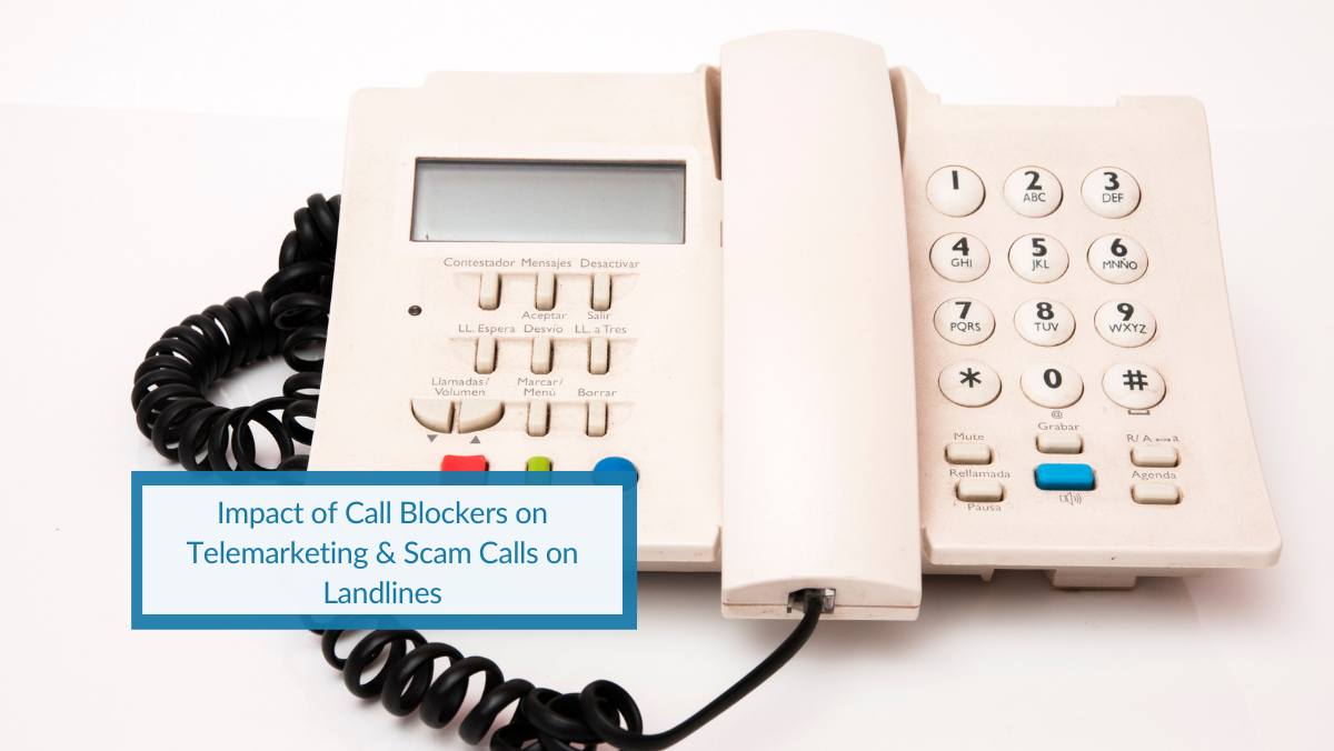 Impact of Call Blockers on Telemarketing & Scam Calls on Landlines.